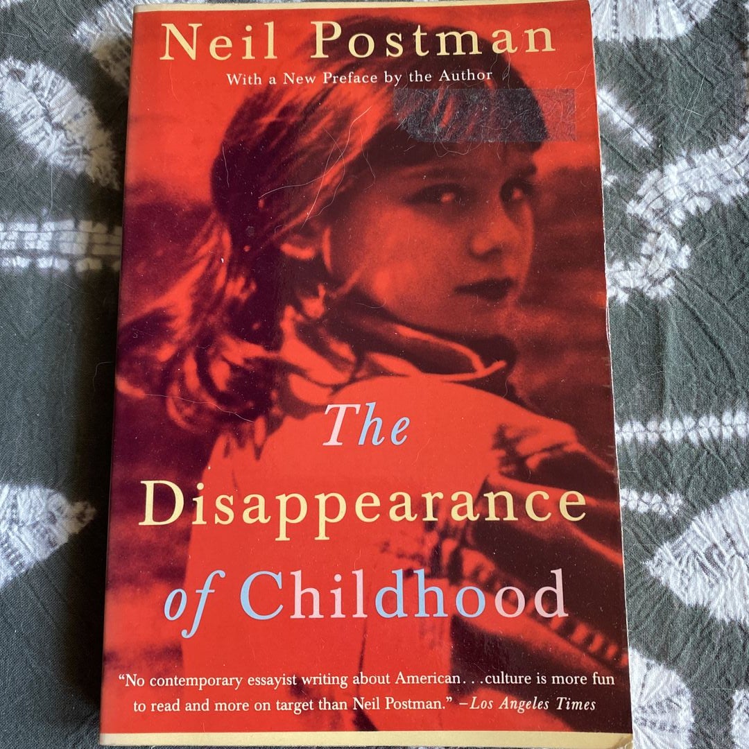 The Disappearance of Childhood by Neil Postman