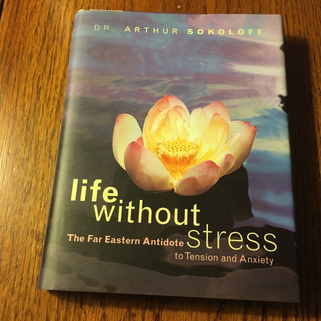 Life Without Stress by Arthur Sokoloff