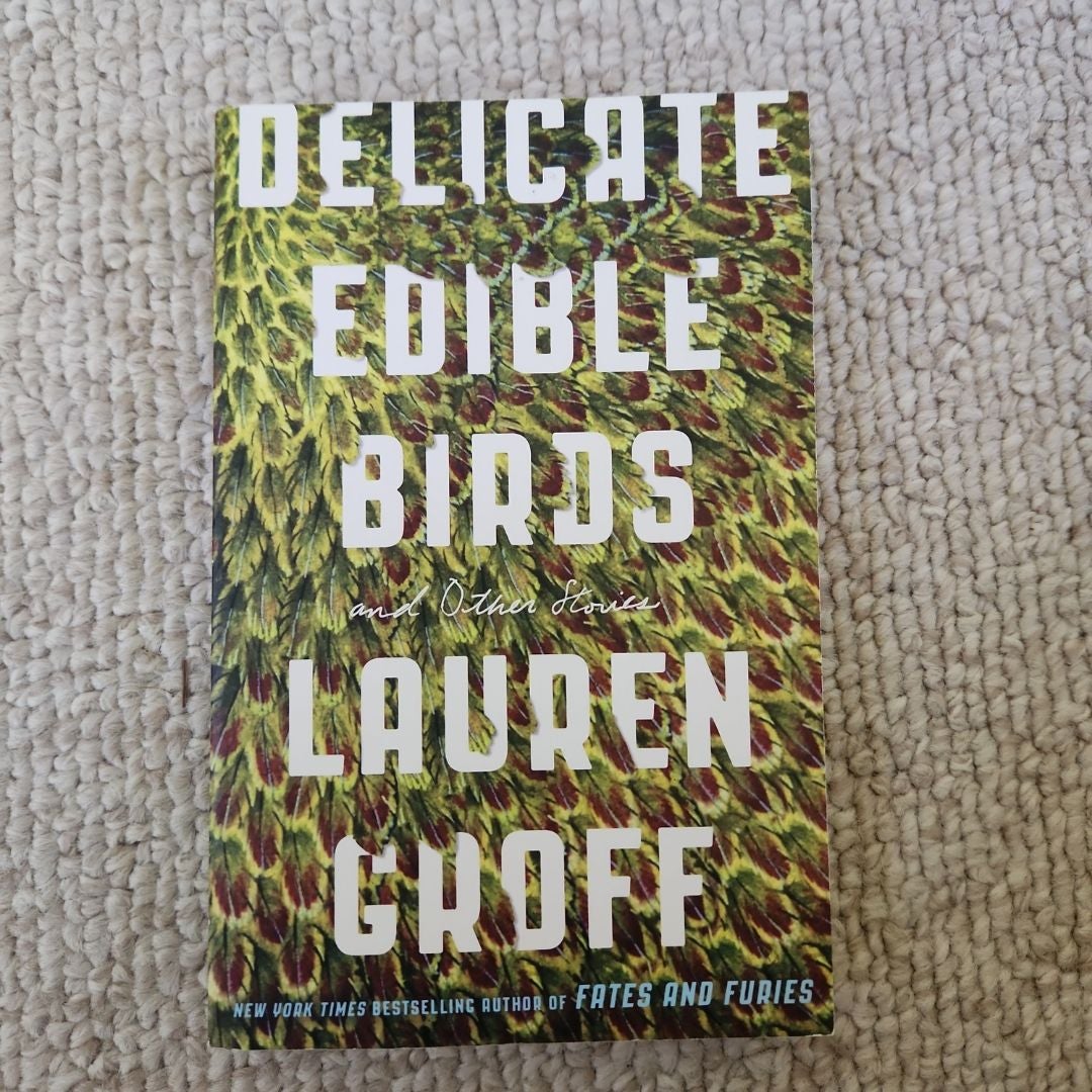 Delicate Edible Birds by Lauren Groff