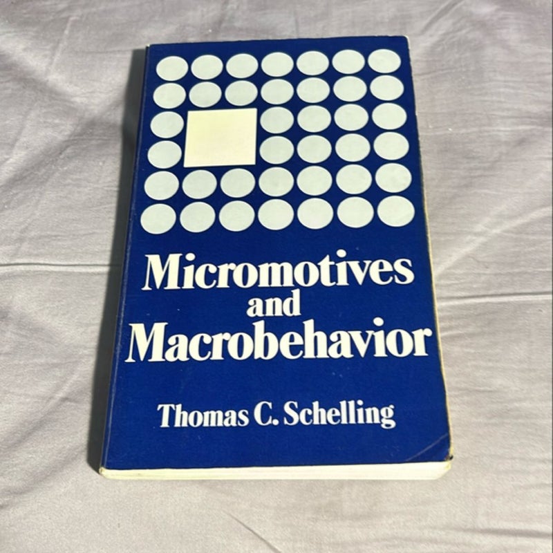 Micromotives and Macrobehavior by Thomas C. Schelling