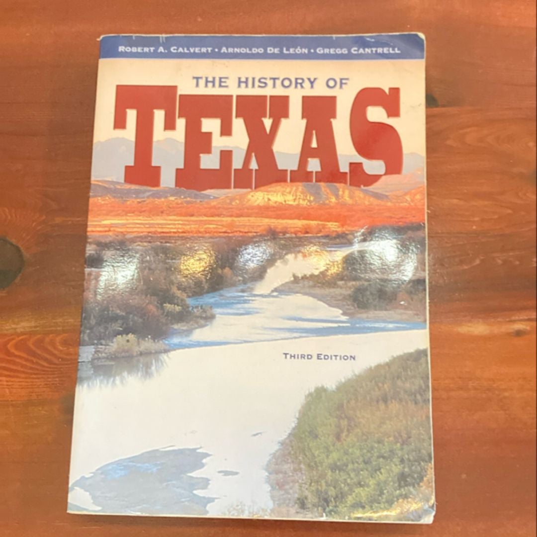The History of Texas by Robert A. Calvert, Arnoldo De Leon, Gregg Cantrell