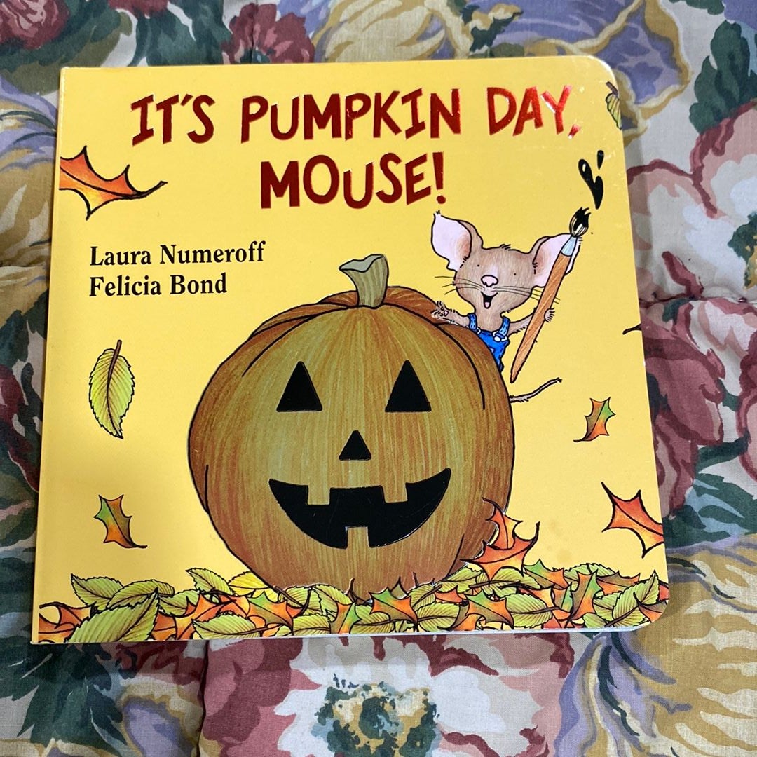 It's Pumpkin Day, Mouse! by Laura Numeroff, Hardcover | Pangobooks