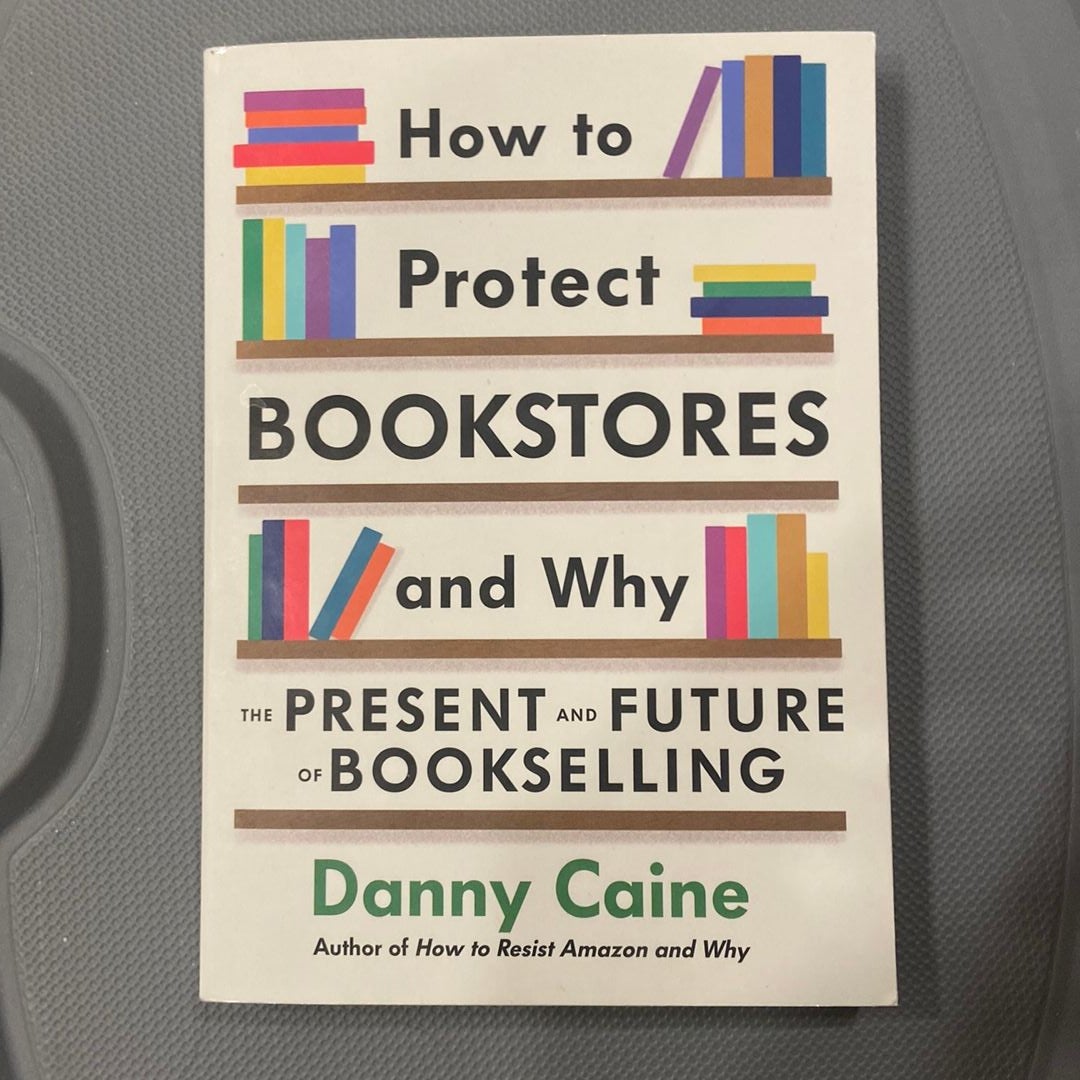 How to Protect Bookstores and Why by Danny Caine How to Protect Bookstores and Why by Danny Caine
