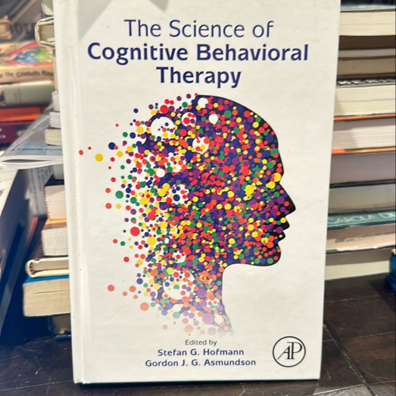 The Science of Cognitive Behavioral Therapy by Stefan G. Hofmann