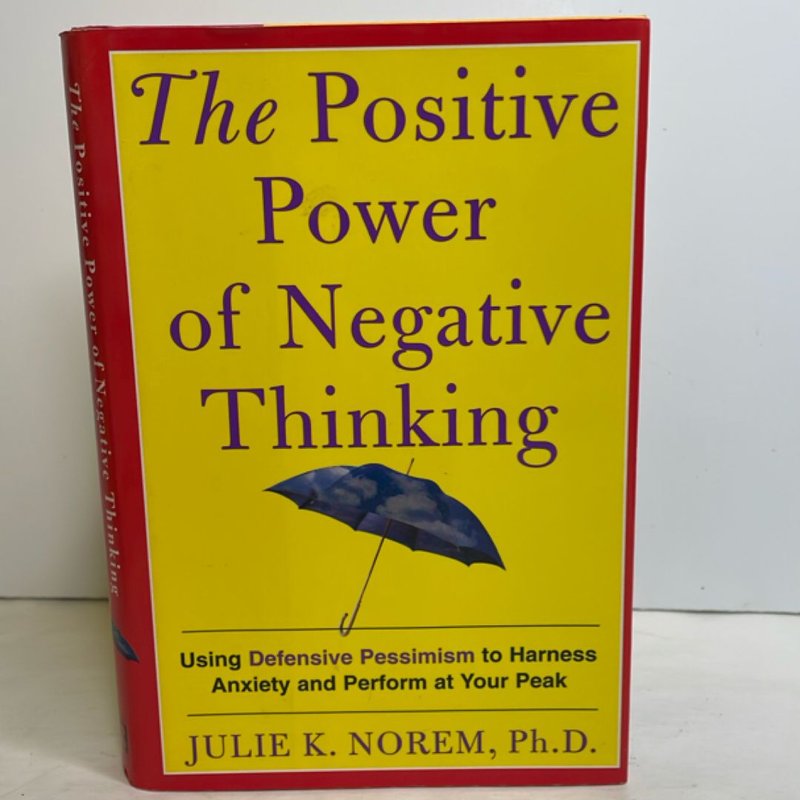 Positive Power of Negative Thinking by Julie K. Norem