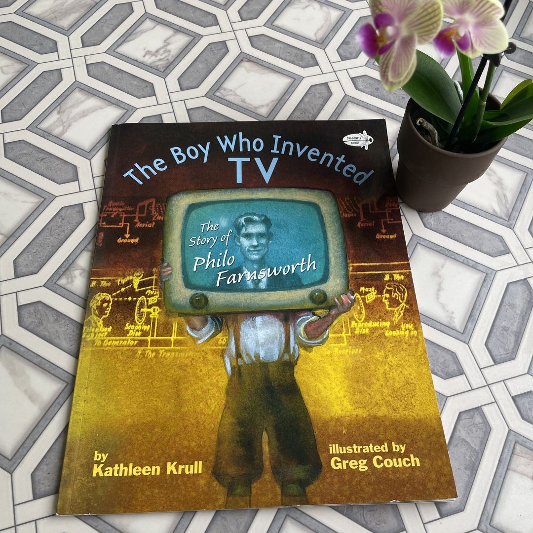 The Boy Who Invented TV by Kathleen Krull