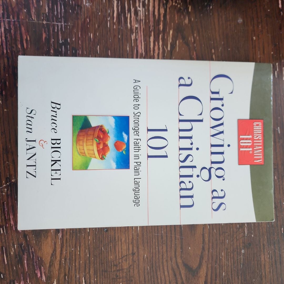 Growing As a Christian 101 by Bruce Bickel, Stan Jantz