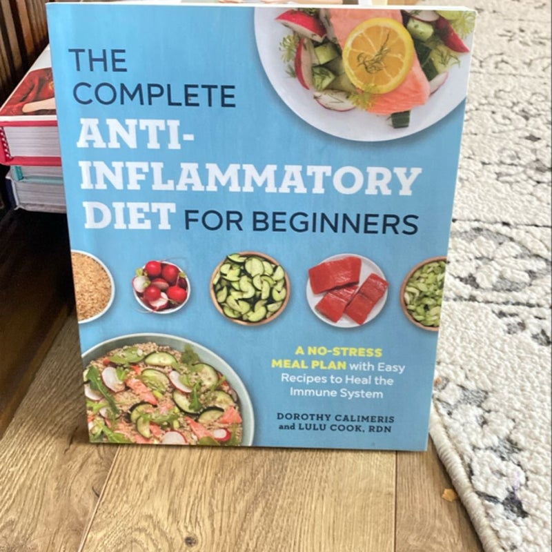 The Complete Anti-Inflammatory Diet for Beginners by Dorothy Calimeris, Lulu Cook