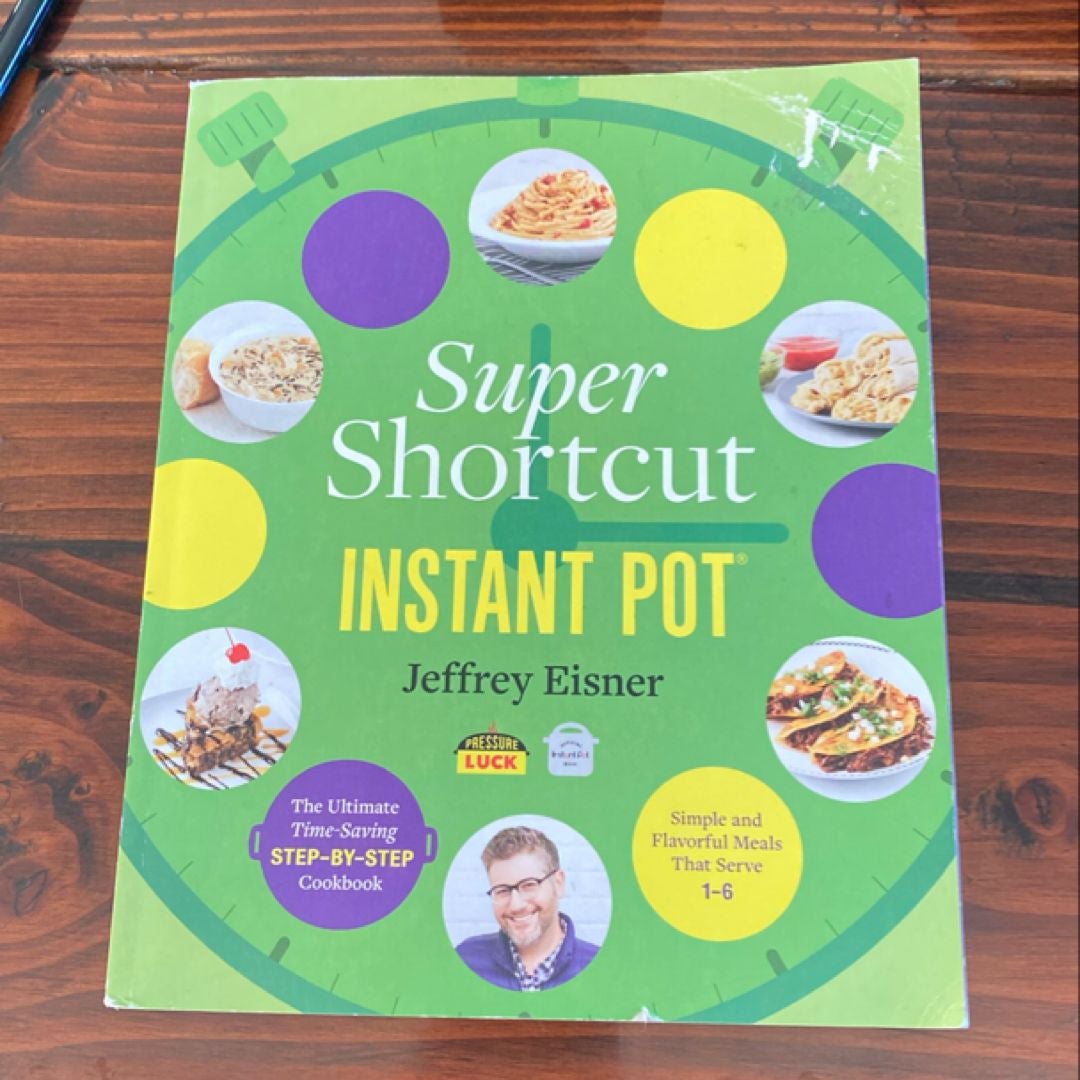 Super Shortcut Instant Pot by Jeffrey Eisner