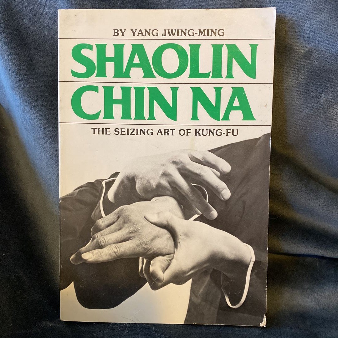 Shaolin Chin Na by Yang Jwing-Ming, Paperback | Pangobooks