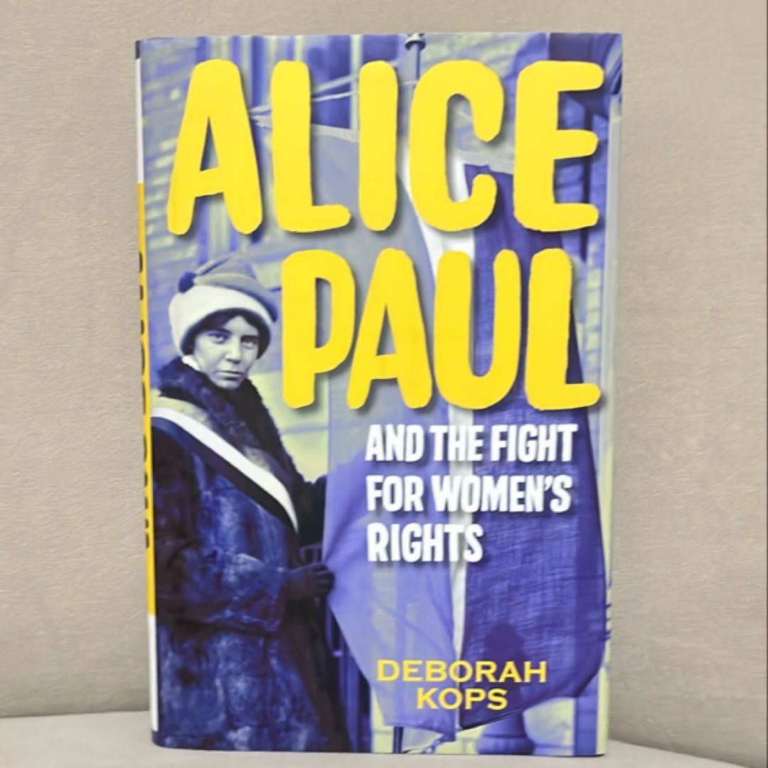 Alice Paul and the Fight for Women's Rights by Deborah Kops