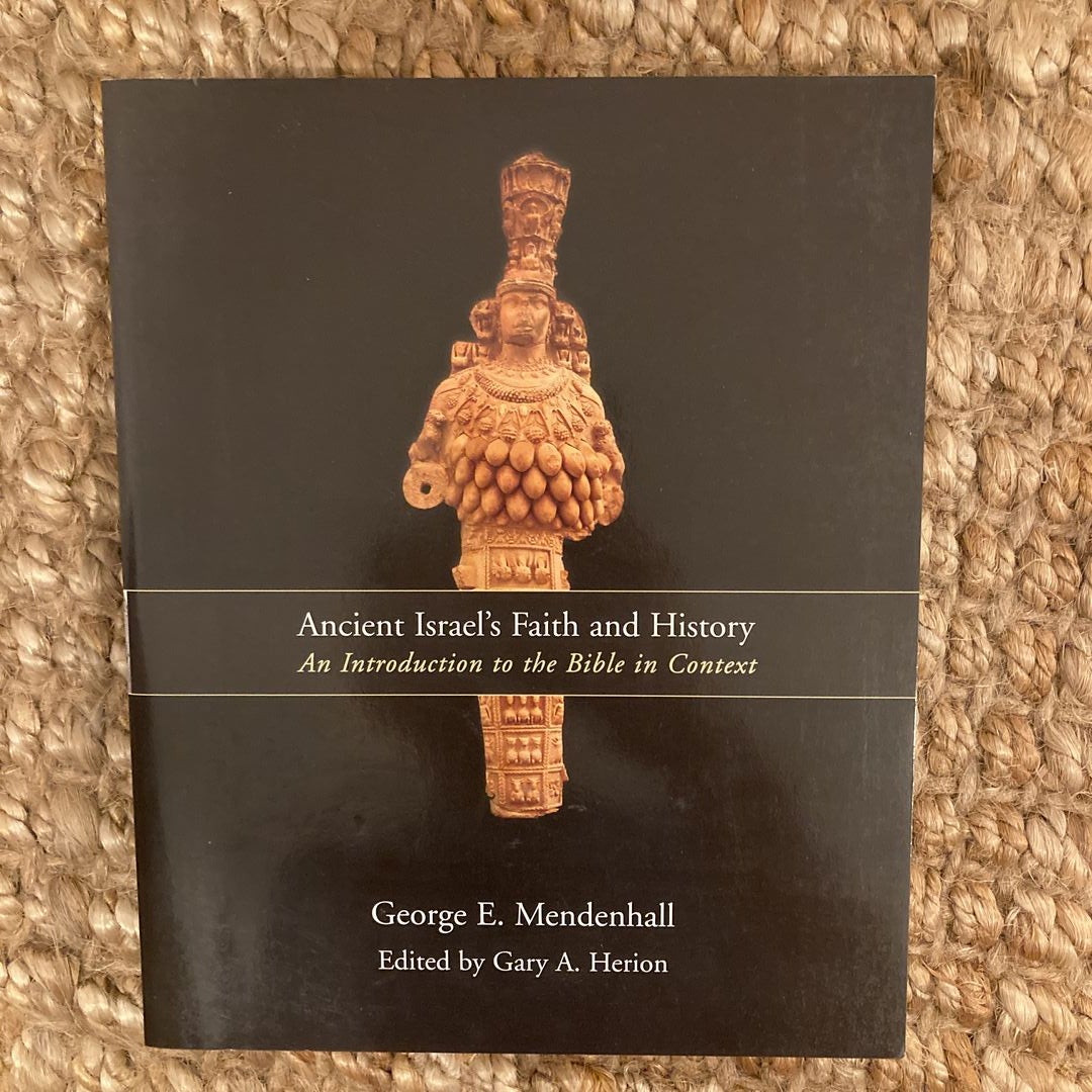 Ancient Israel's Faith and History by George E. Mendenhall