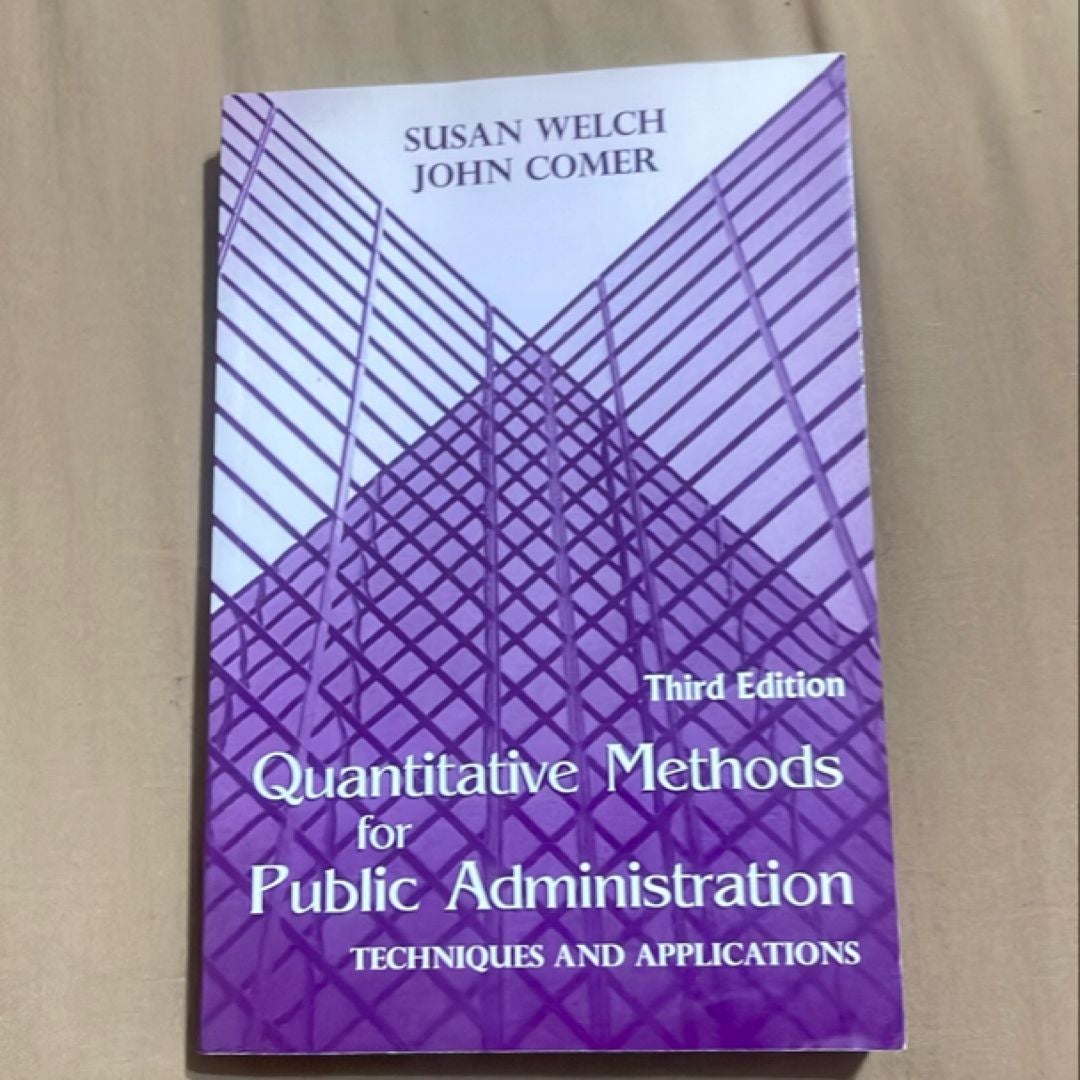 Quantitative Methods for Public Administration by Susan Welch, John Comer