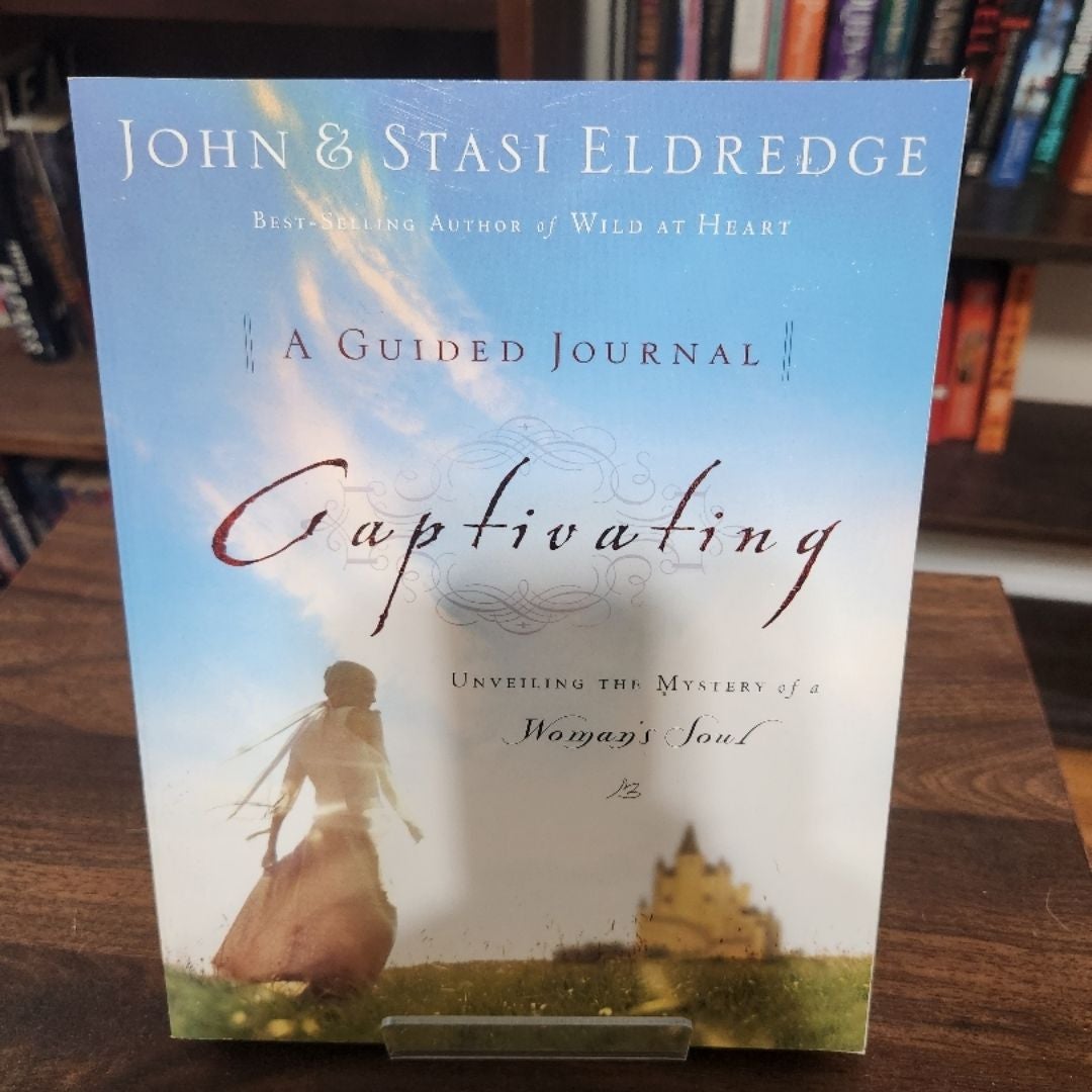 Captivating: Unveiling the Mystery of a Woman's Soul by John and Stasi ...