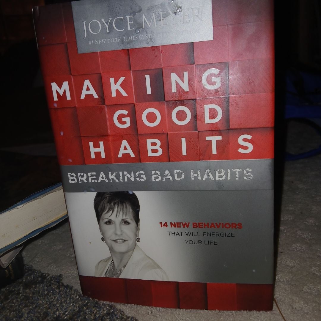 Making Good Habits, Breaking Bad Habits by Joyce Meyer