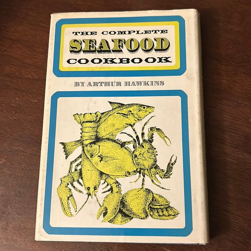 The Complete Seafood Cookbook by Arthur Hawkins