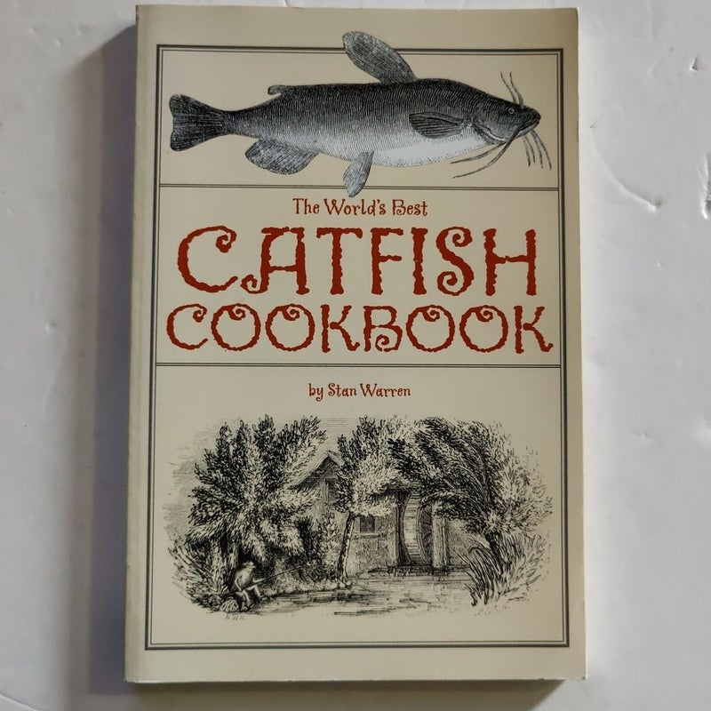 World's Best Catfish Cookbook by Stan Warren