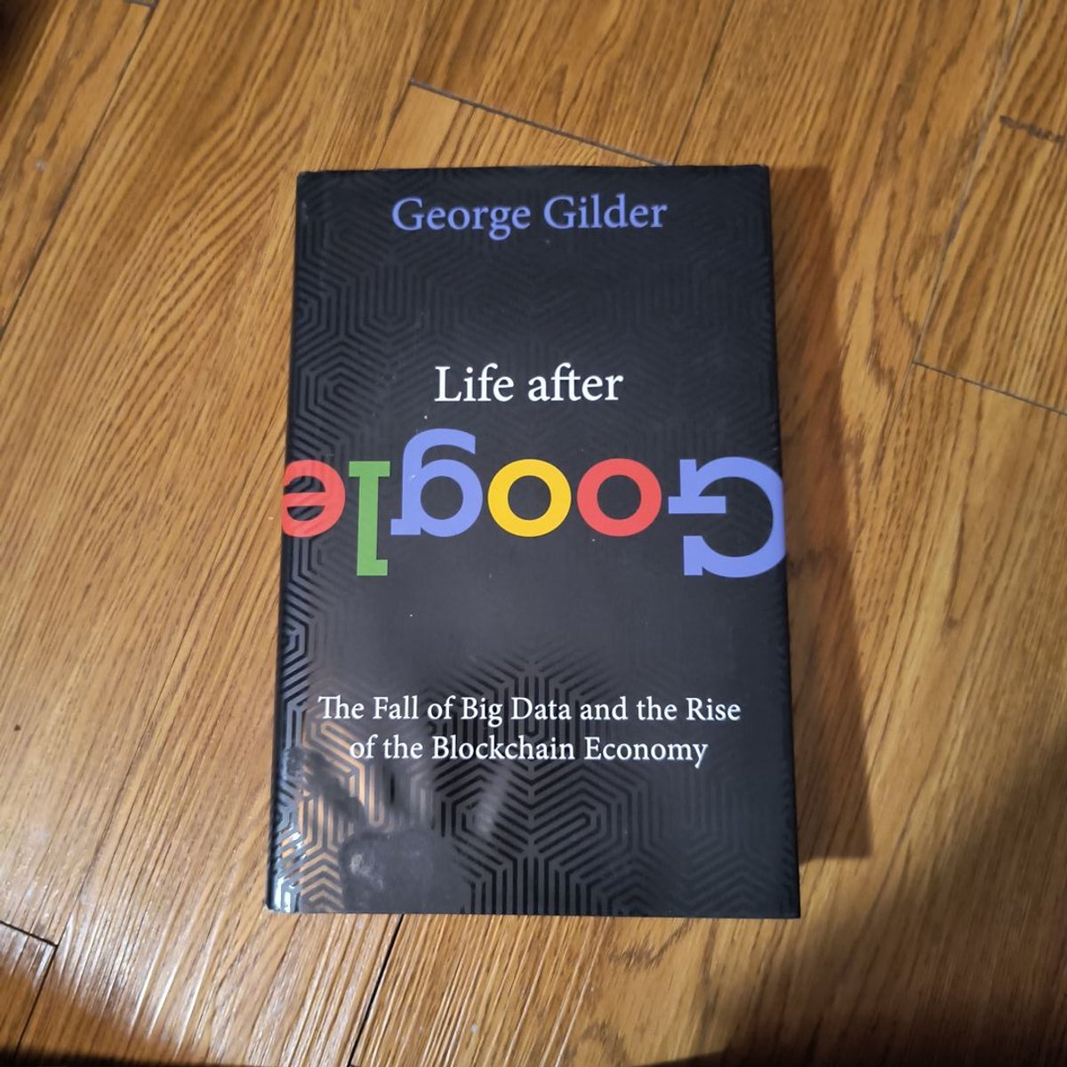 Life after Google by George Gilder