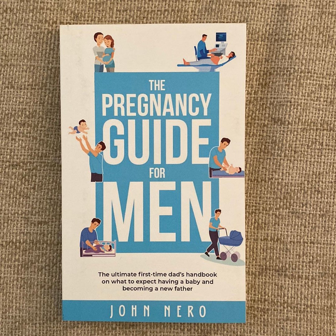 The Pregnancy Guide for Men by John Nero