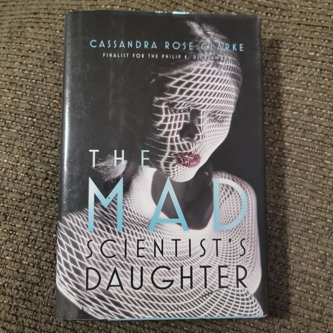 The Mad Scientist's Daughter by Cassandra Rose Clarke