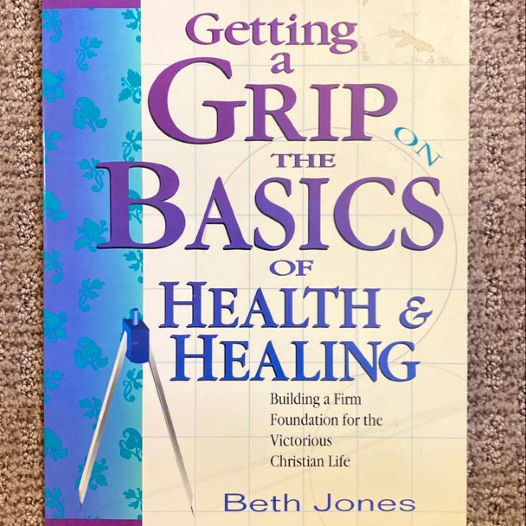 Getting a Grip on the Basics of Health & Healing by Beth Jones ...