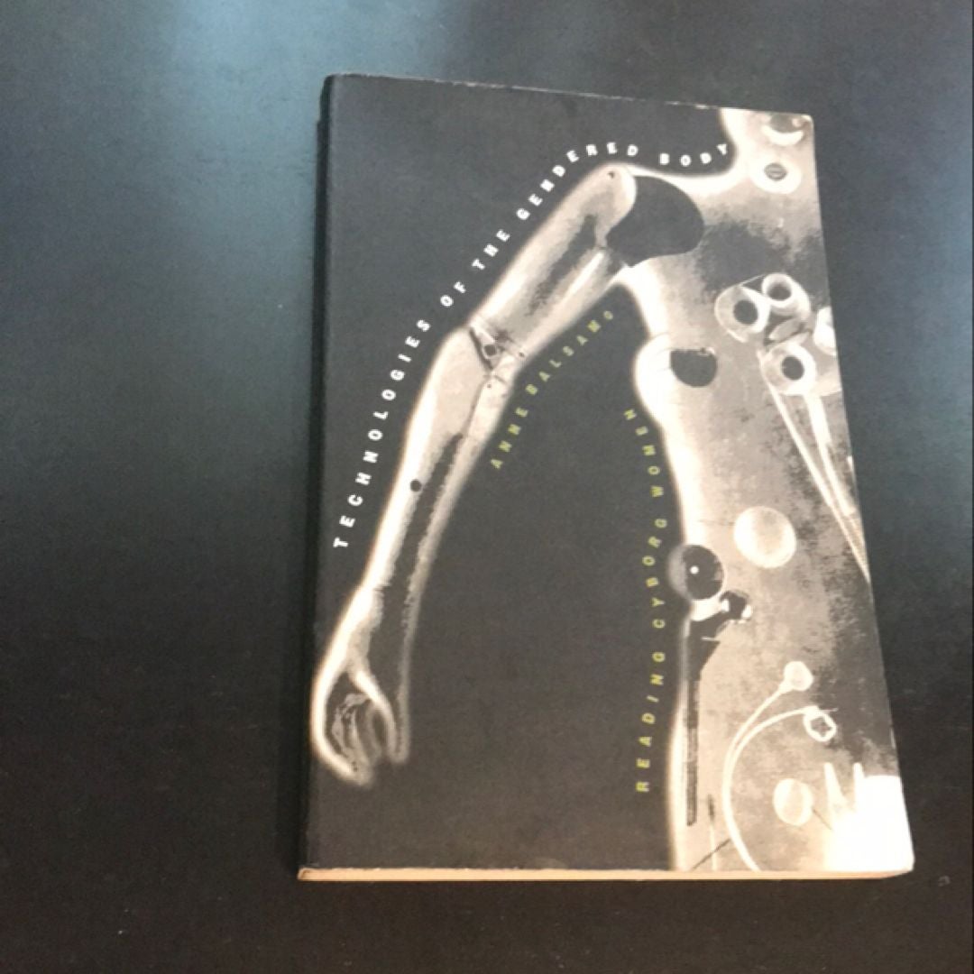 Technologies of the Gendered Body by Anne Balsamo