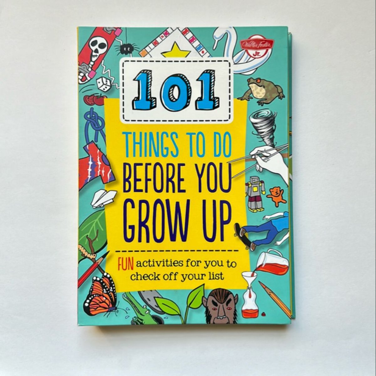 101 Things to Do Before You Grow Up by Creative Team of Weldon Owen
