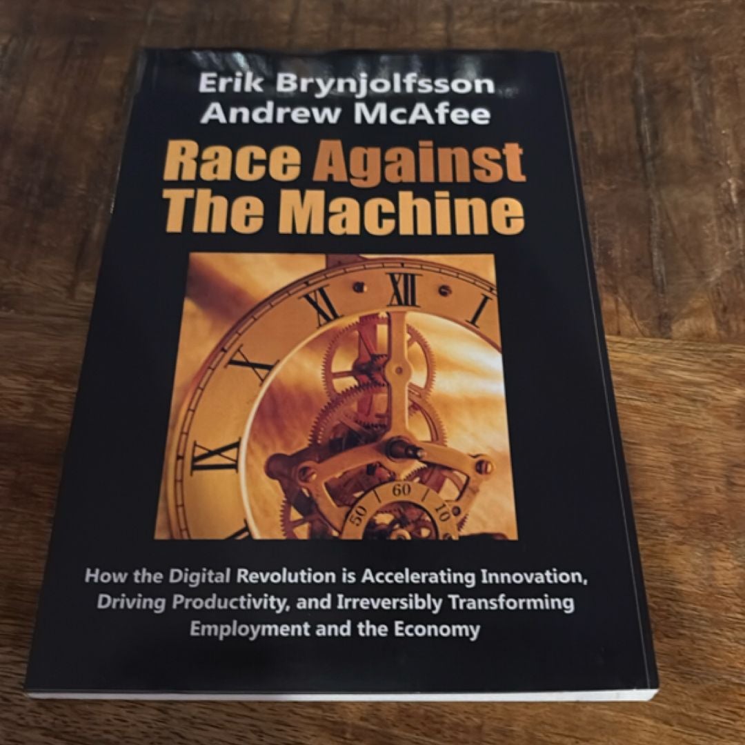 Race Against the MacHine by Erik Brynjolfsson, Andrew Mcafee