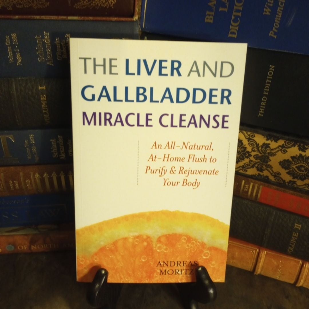 The Liver and Gallbladder Miracle Cleanse by Andreas Moritz