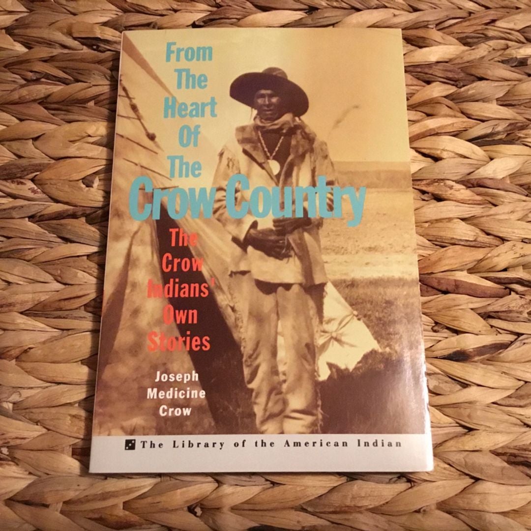 From the Heart of the Crow Country by Joseph Medicine Crow