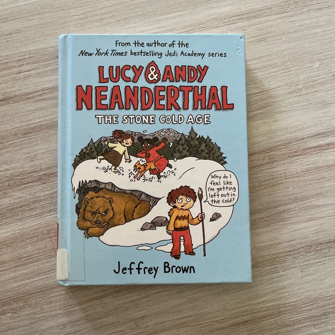 Lucy and Andy Neanderthal: the Stone Cold Age by Jeffrey Brown