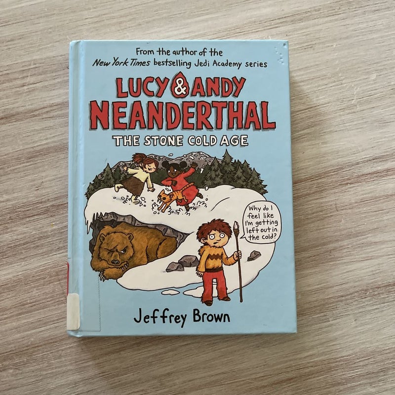 Lucy and Andy Neanderthal: the Stone Cold Age by Jeffrey Brown