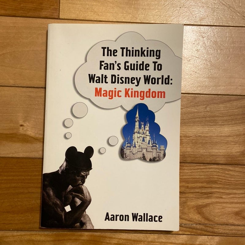 The Thinking Fan's Guide to Walt Disney World - Magic Kingdom by Aaron ...
