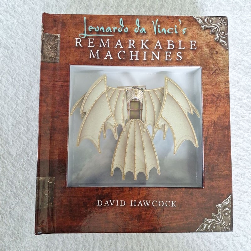 Leonardo Da Vinci's Remarkable Machines by David Hawcock