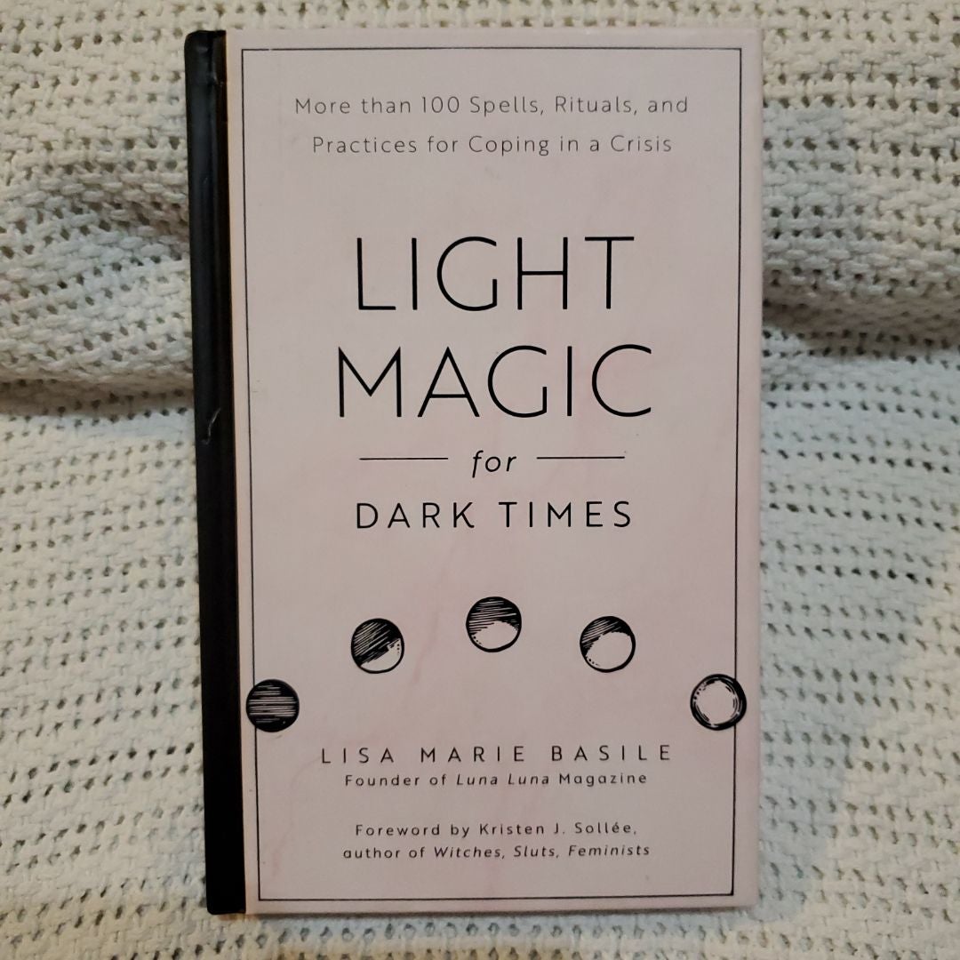 Light Magic for Dark Times by Lisa Marie Basile, Kristen J. Sollee