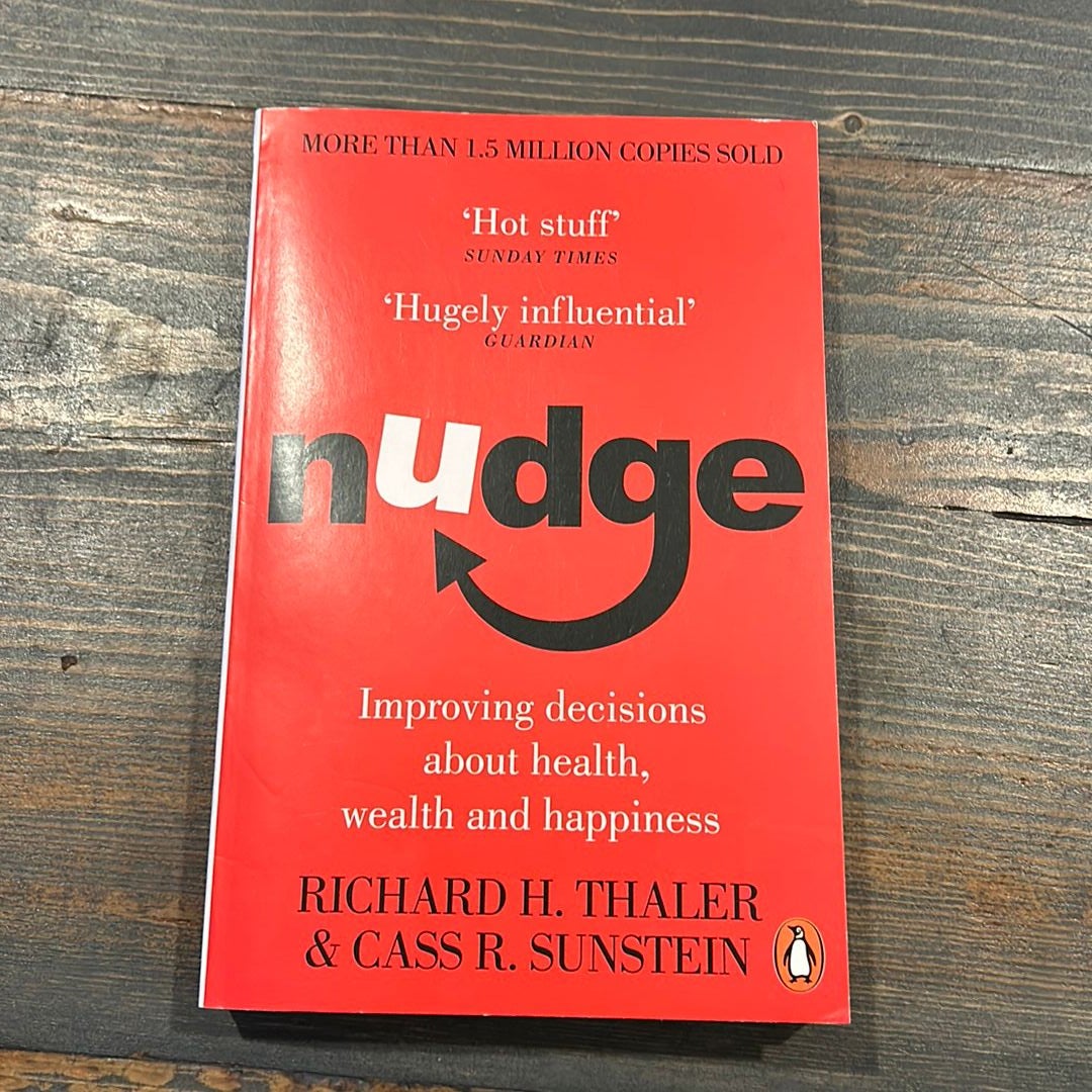 Nudge by Richard H. Thaler, Cass R. Sunstein