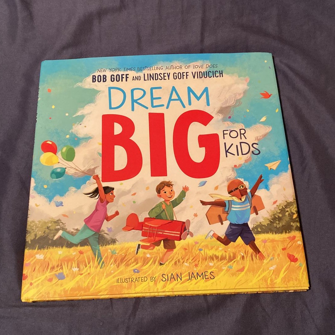 Dream Big for Kids by Bob Goff, Lindsey Goff Viducich