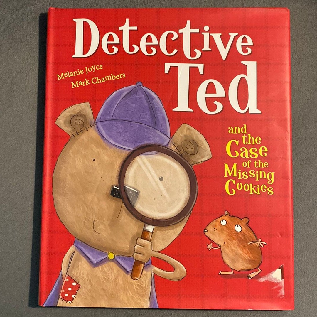 Detective Ted and the Case of the Missing Cookies by Melanie Joyce