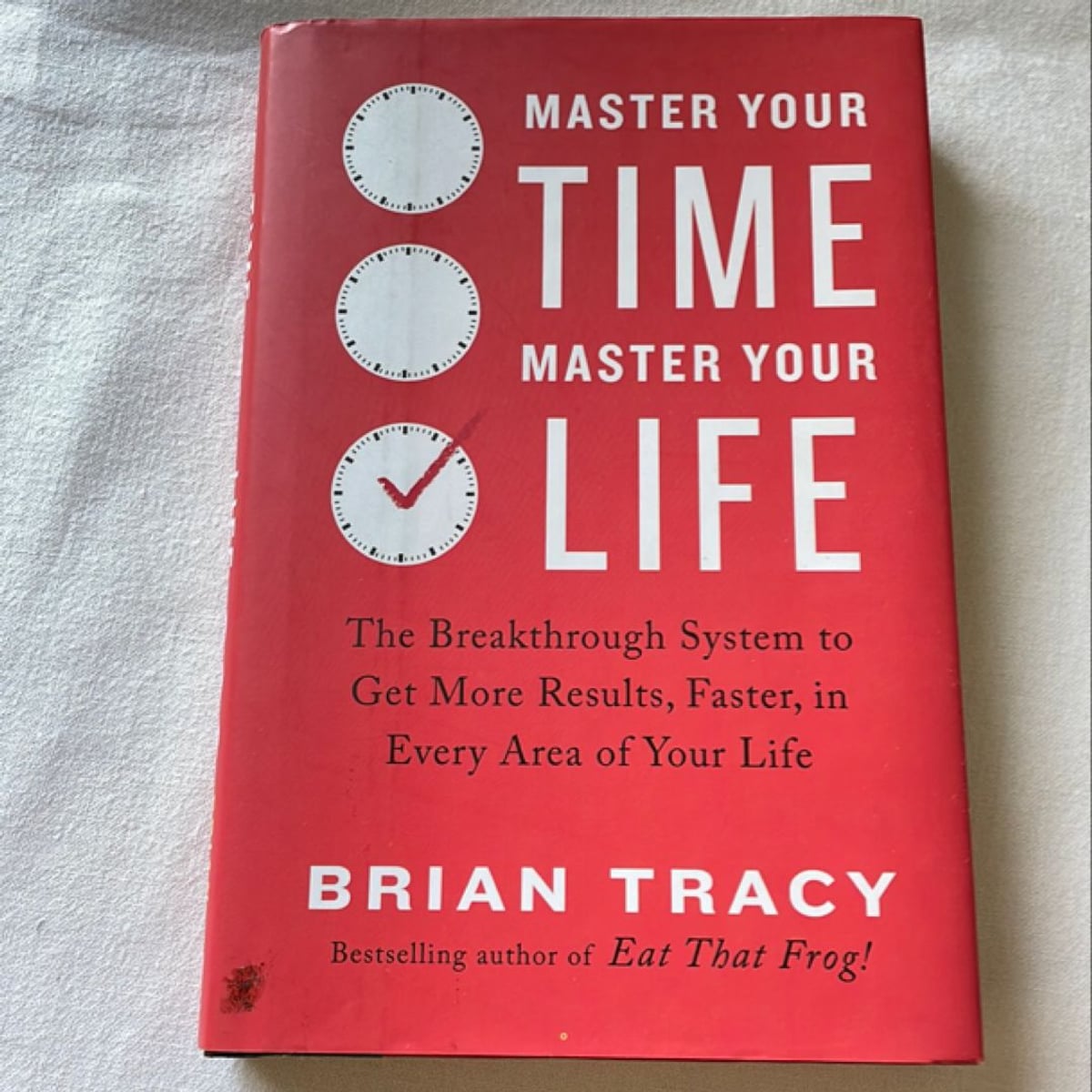 Master Your Time, Master Your Life by Brian Tracy