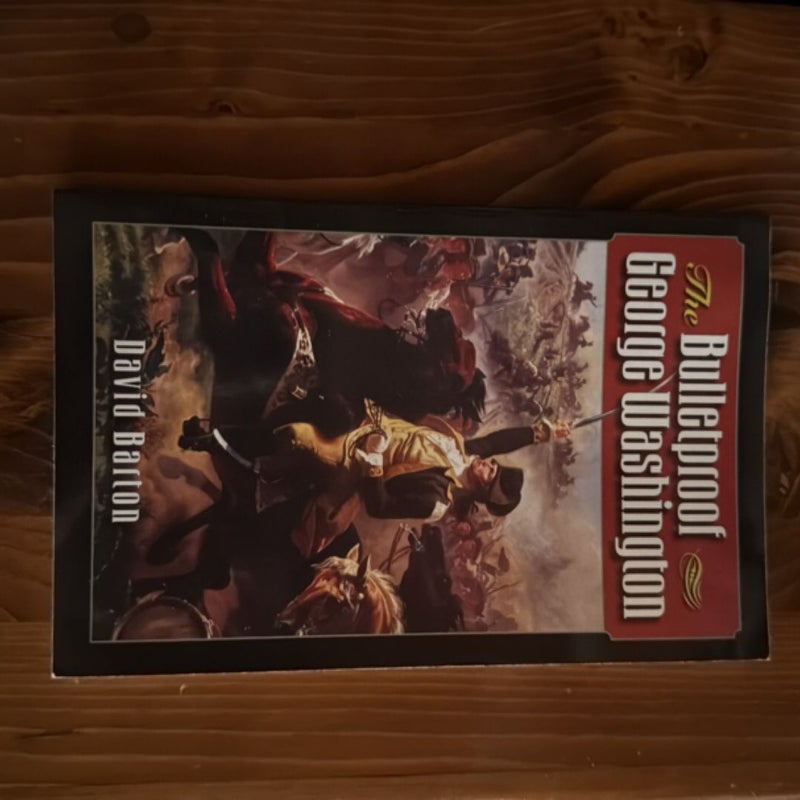 The Bulletproof George Washington by David Barton, Jeremiah Pent