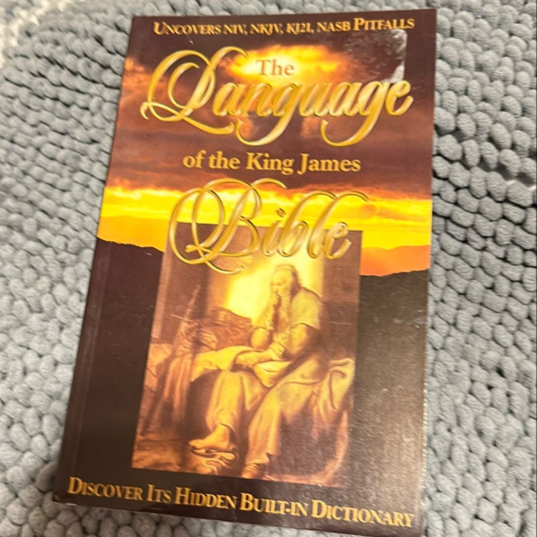 The Language of the King James Bible by Gail Riplinger