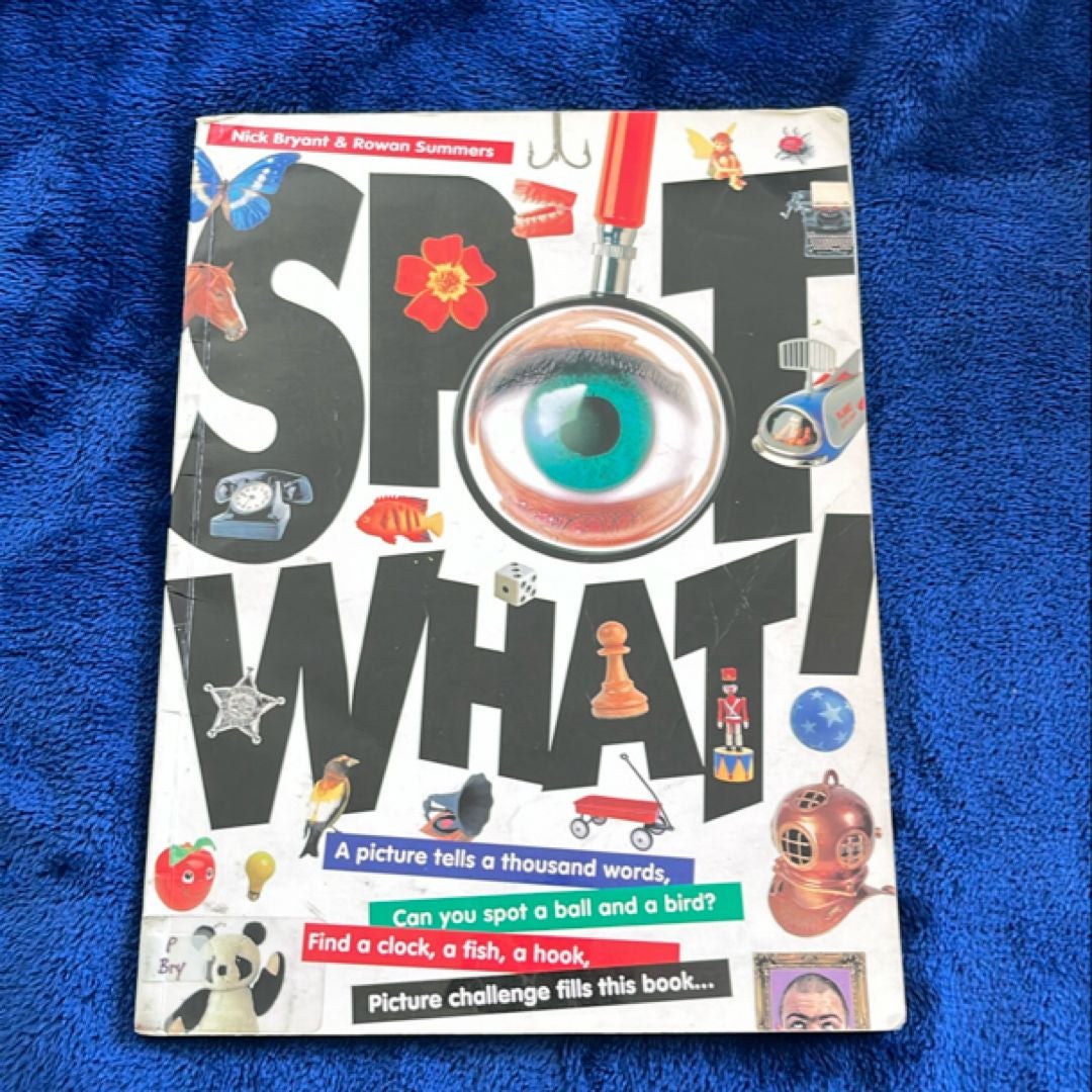 Spot What! by Nick Bryant & Rowan Summers, Paperback | Pangobooks