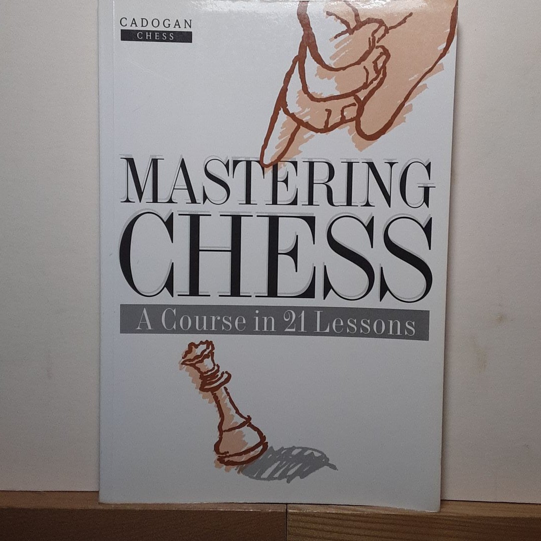 Mastering Chess by Daniel Kopec, F. Chandler, Al H. Morrison