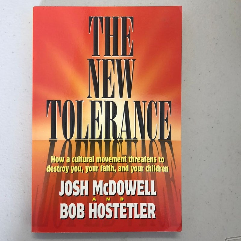 The New Tolerance by JOsh McDowell, Bob Hostetler