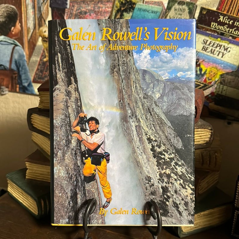 Galen Rowell's Vision by Galen A. Rowell, Steve Werner