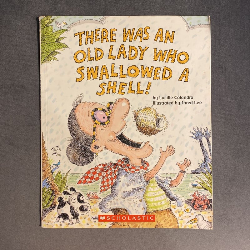 There Was an Old Lady Who Swallowed a Shell! by Lucille Colandro ...