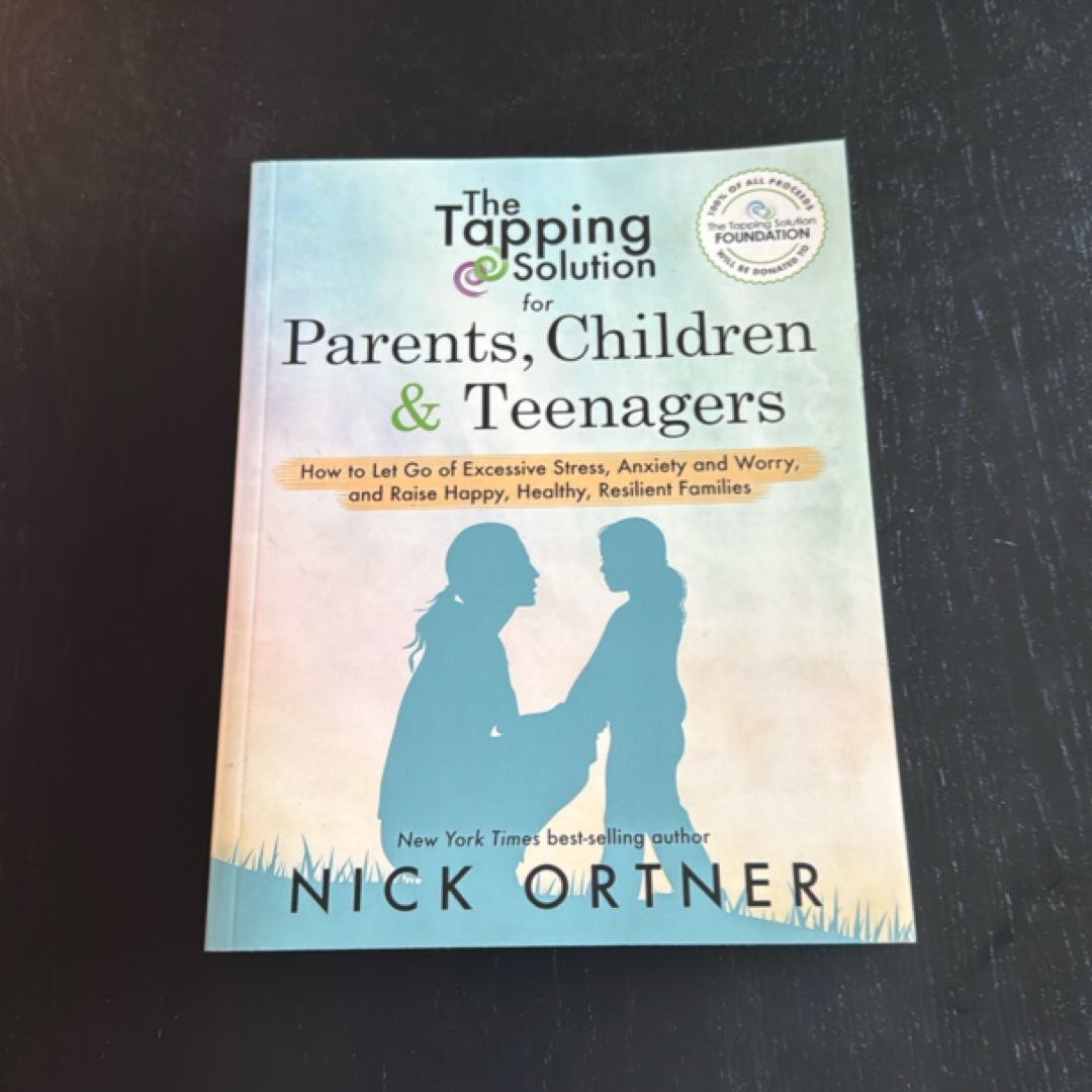 The Tapping Solution for Parents, Children and Teenagers by Nick Ortner