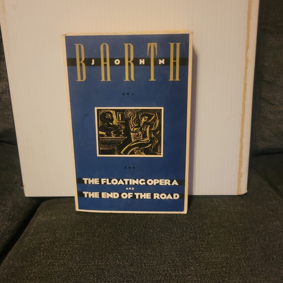 The Floating Opera and the End of the Road by JOhn Barth