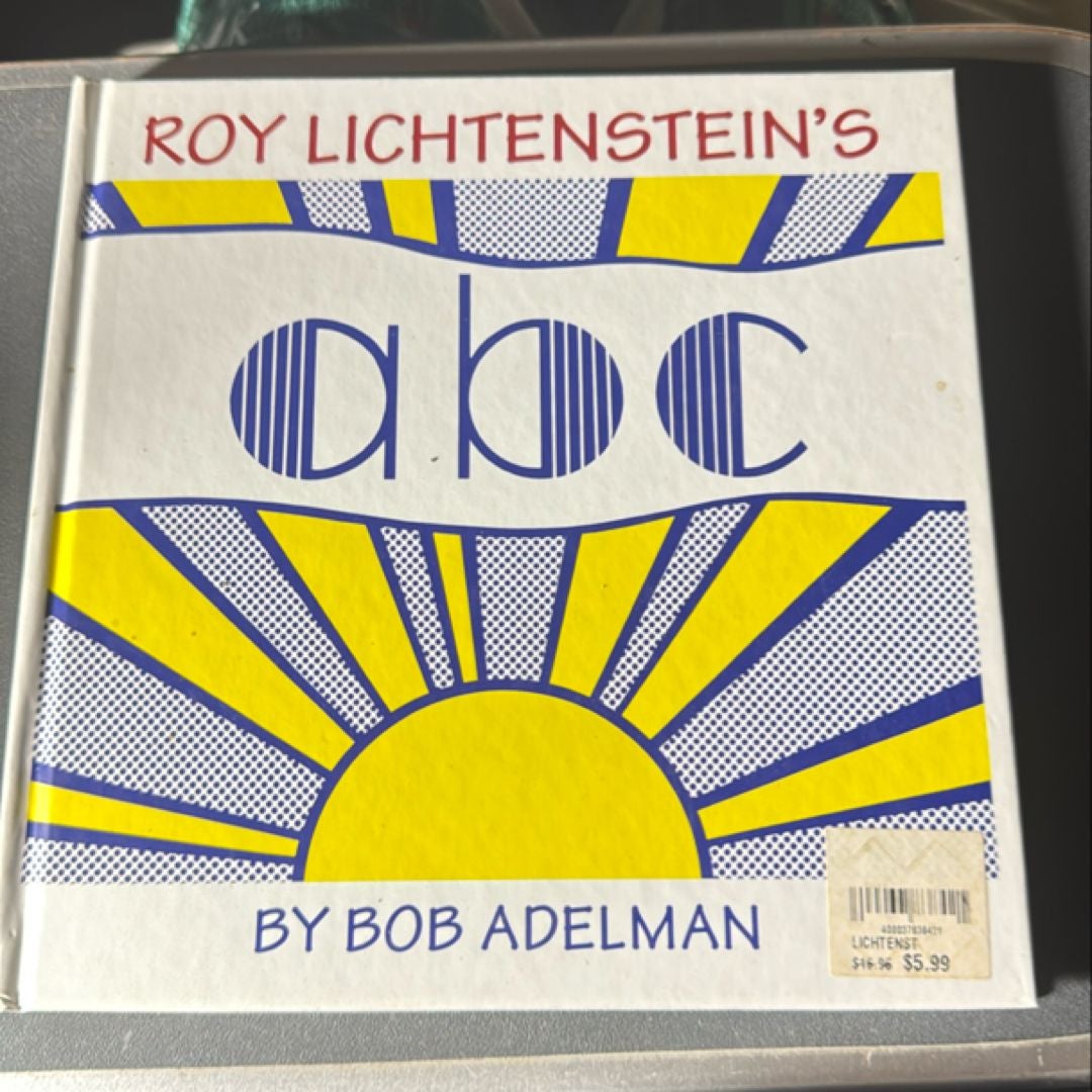 Roy Lichtenstein's ABC's by Roy Lichtenstein, Mark Lichtenstein, Bob ...