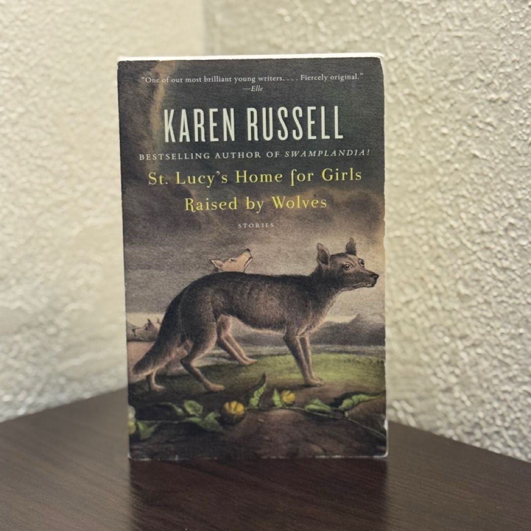 St. Lucy's Home for Girls Raised by Wolves by Karen Russell